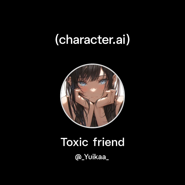 Chat with Toxic friend | character.ai | AI Chat, Reimagined–Your Words ...