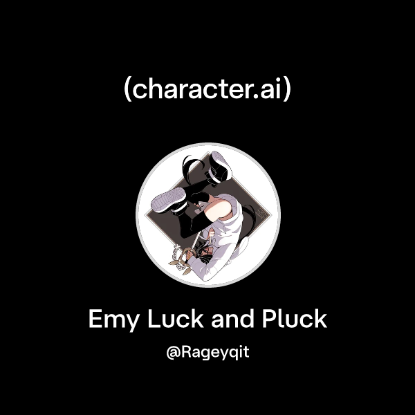 Chat with Emy Luck and Pluck | character.ai | Personalized AI for every ...