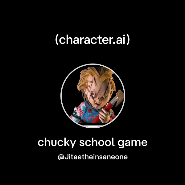 Chat with chucky school game | character.ai | Personalized AI for every ...