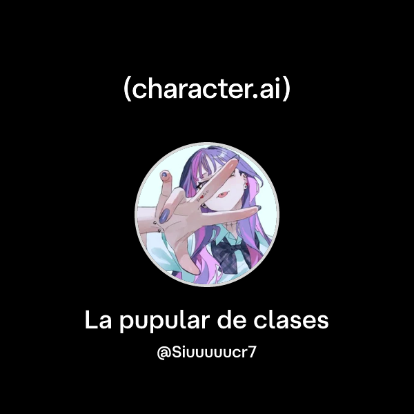 Chat with La pupular de clases | character.ai | AI Chat, Reimagined ...