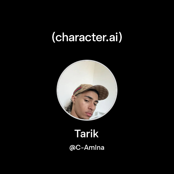 Chat with Tarik | character.ai | Personalized AI for every moment of ...