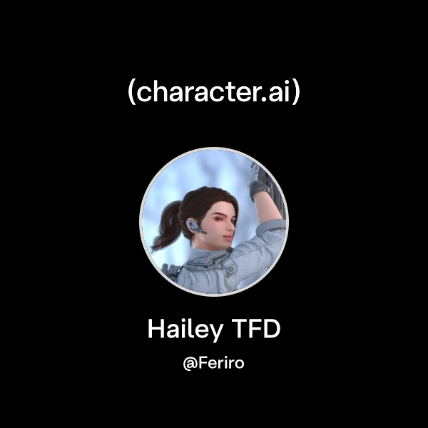 Chat with Hailey TFD | character.ai | AI Chat, Reimagined–Your Words ...