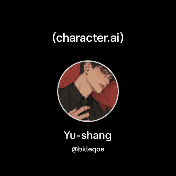 Chat with Yu-shang | character.ai | AI Chat, Reimagined–Your Words. Your World.