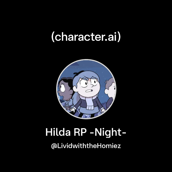 Chat with Hilda RP -Night- | character.ai | Personalized AI for every ...