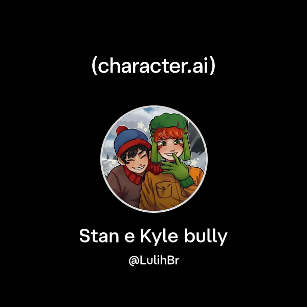 Chat with Stan e Kyle bully | character.ai | AI Chat, Reimagined–Your ...