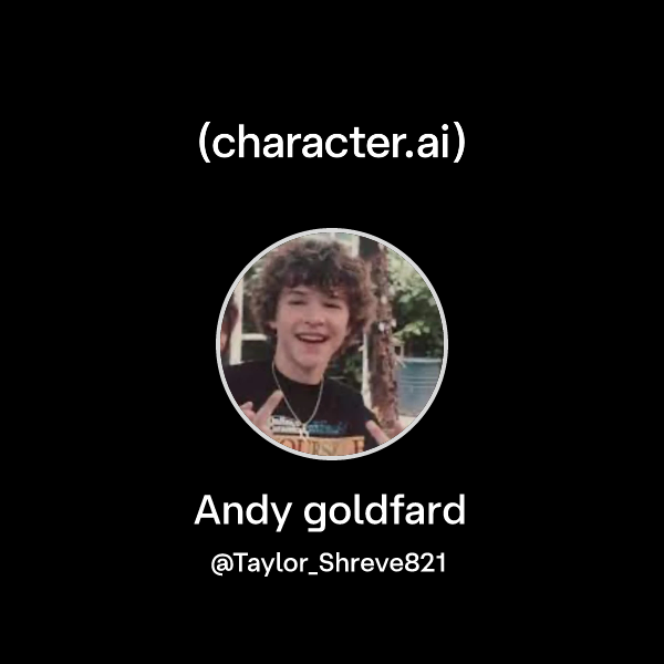 Chat with Andy goldfard | character.ai | AI Chat, Reimagined–Your Words ...