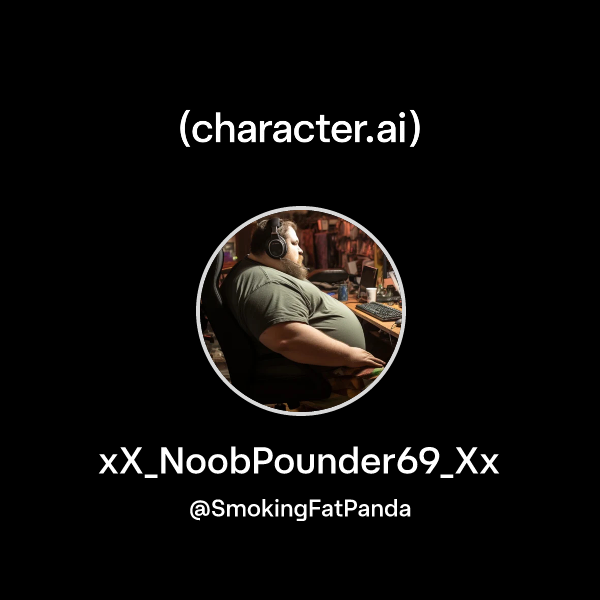 Chat with xX_NoobPounder69_Xx | character.ai | Personalized AI for ...