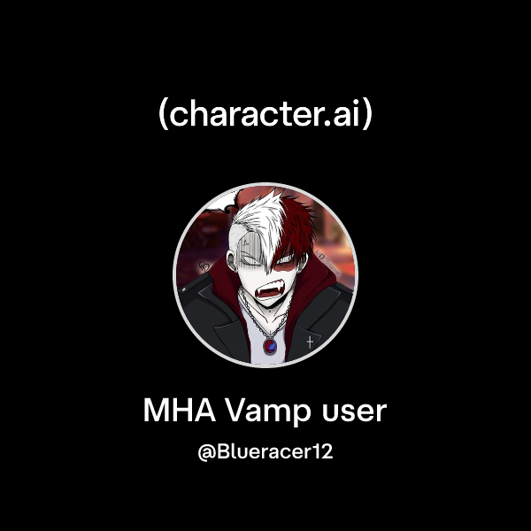 Chat with MHA Vamp user | character.ai | AI Chat, Reimagined–Your Words ...