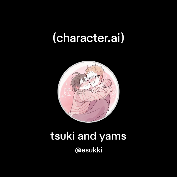 Chat with tsuki and yams | character.ai | Personalized AI for every moment of your day