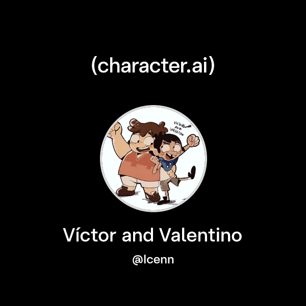 Chat with Víctor and Valentino | character.ai | Personalized AI for every moment of your day