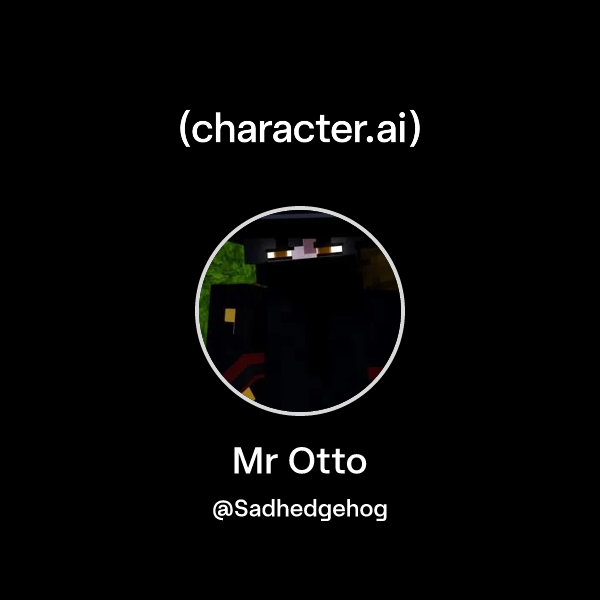 Chat with Mr Otto | character.ai | Personalized AI for every moment of ...