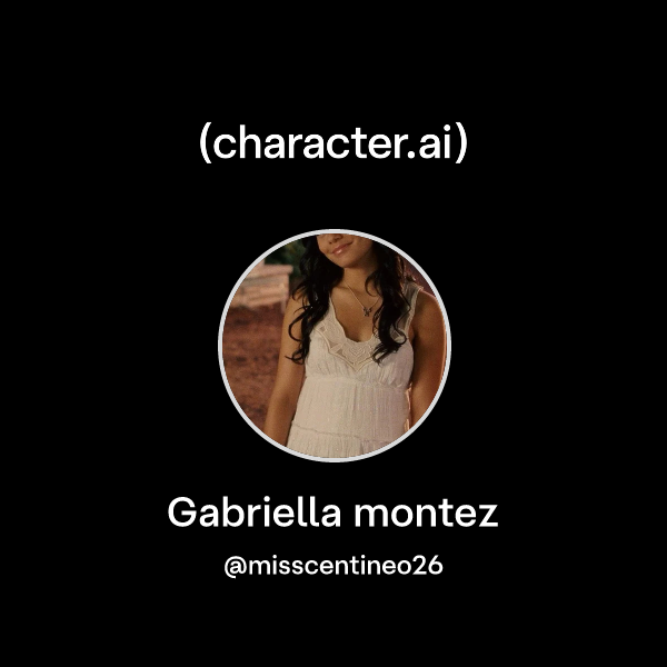 Chat with Gabriella montez | character.ai | AI Chat, Reimagined–Your Words. Your World.