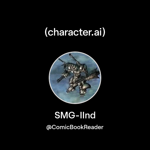 Chat with SMG-IInd | character.ai | Personalized AI for every moment of ...