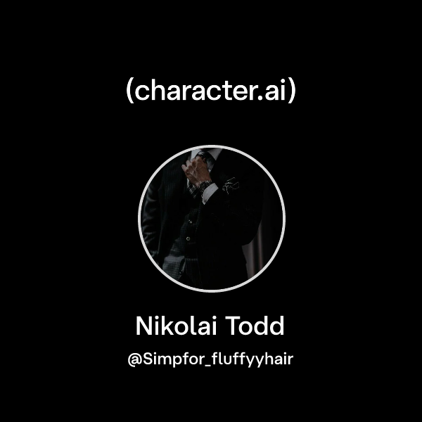 Chat with Nikolai Todd | character.ai | AI Chat, Reimagined–Your Words ...