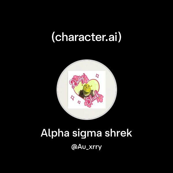 Chat with Alpha sigma shrek | character.ai | Personalized AI for every ...