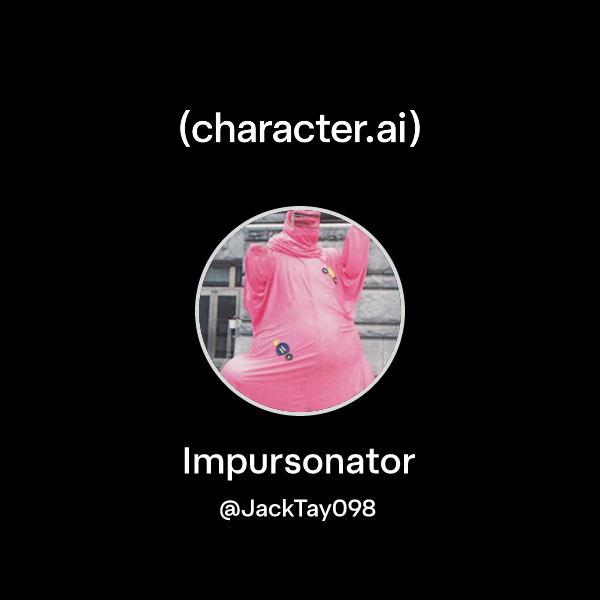Chat with Impursonator | character.ai | Personalized AI for every ...