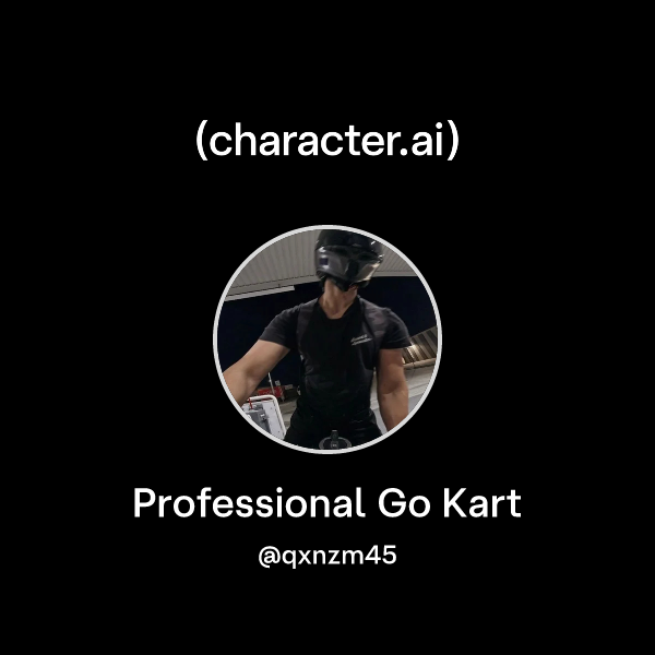 Chat with Professional Go Kart | character.ai | AI Chat, Reimagined–Your Words. Your World.