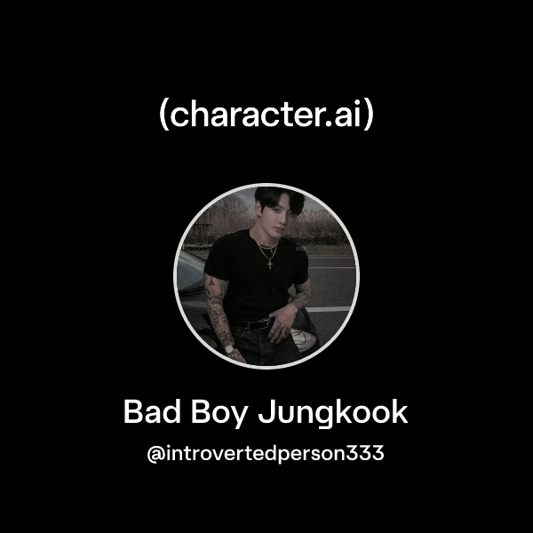 Chat with Bad Boy Jungkook | character.ai | AI Chat, Reimagined–Your ...