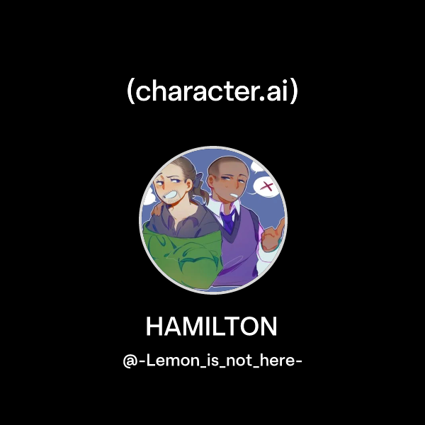 Chat with HAMILTON | character.ai | Personalized AI for every moment of ...