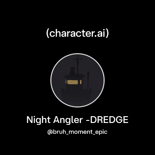 Chat with Night Angler -DREDGE | character.ai | AI Chat, Reimagined ...