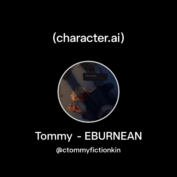 Chat with Tommy - EBURNEAN | character.ai | AI Chat, Reimagined–Your ...
