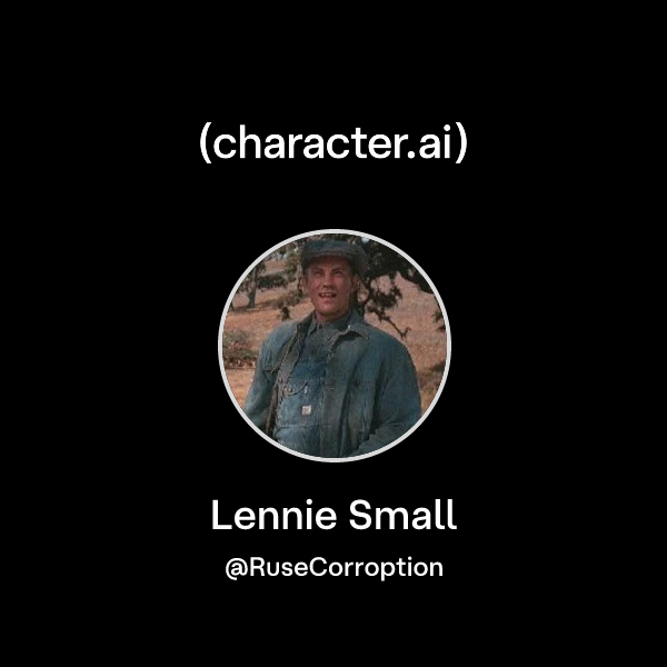 Chat with Lennie Small | character.ai | AI Chat, Reimagined–Your Words ...