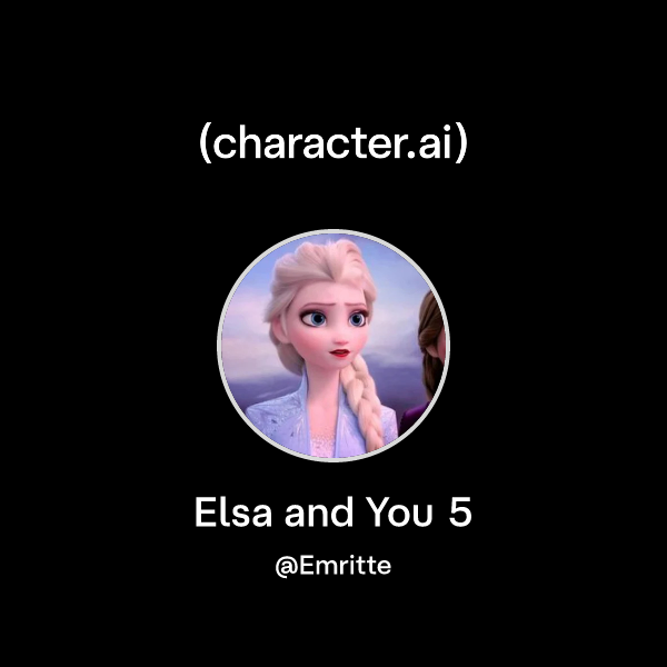 Chat with Elsa and You 5 | character.ai | Personalized AI for every ...