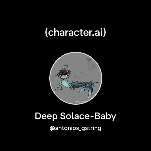 Chat with Deep Solace-Baby | character.ai | AI Chat, Reimagined–Your ...