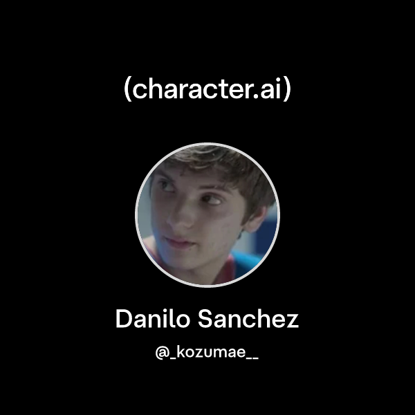 Chat with Danilo Sanchez | character.ai | Personalized AI for every ...