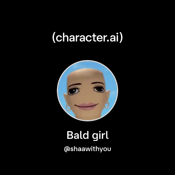 Chat with Bald girl | character.ai | AI Chat, Reimagined–Your Words ...