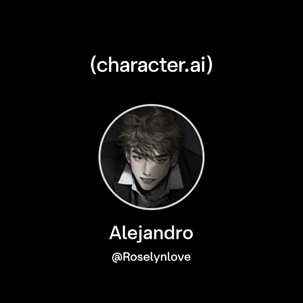 Chat with Alejandro | character.ai | Personalized AI for every moment ...