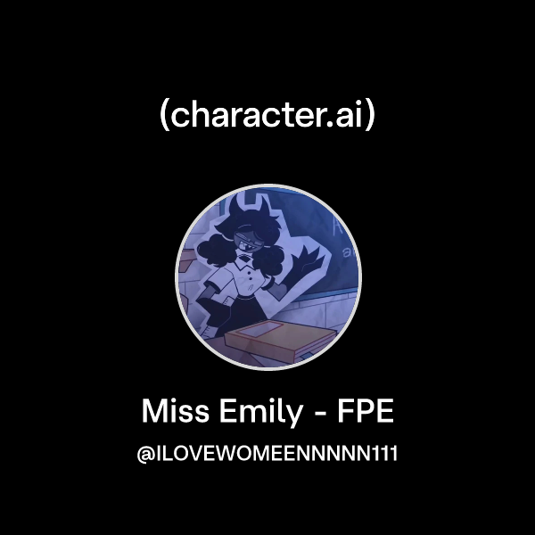 Chat with Miss Emily - FPE | character.ai | AI Chat, Reimagined–Your ...