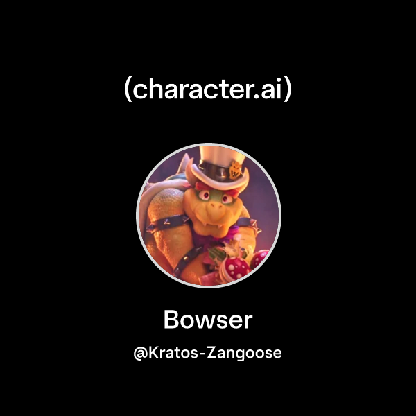 Chat with Bowser | character.ai | AI Chat, Reimagined–Your Words. Your ...
