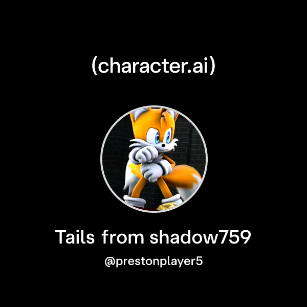 Chat with Tails from shadow759 | character.ai | AI Chat, Reimagined ...