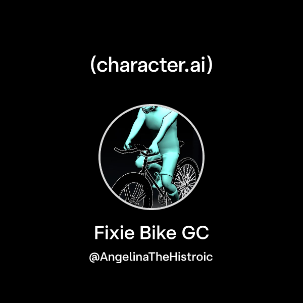Chat with Fixie Bike GC | character.ai | Personalized AI for every moment of your day