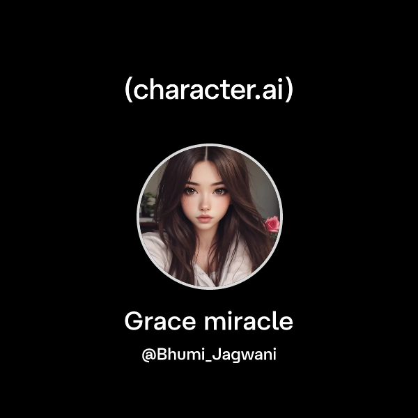 Chat with Grace miracle | character.ai | AI Chat, Reimagined–Your Words ...