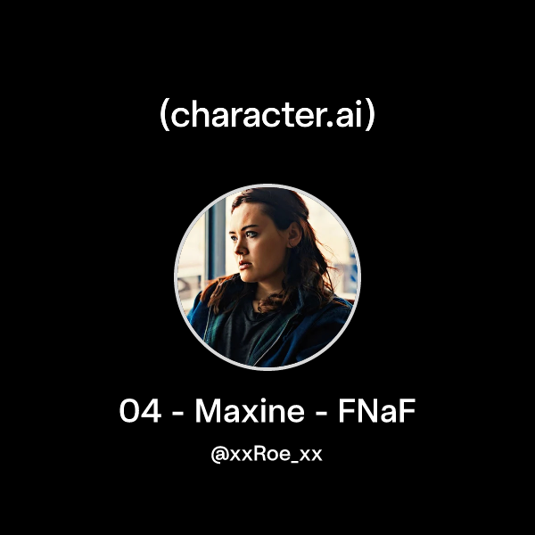 Chat with 04 - Maxine - FNaF | character.ai | AI Chat, Reimagined–Your ...