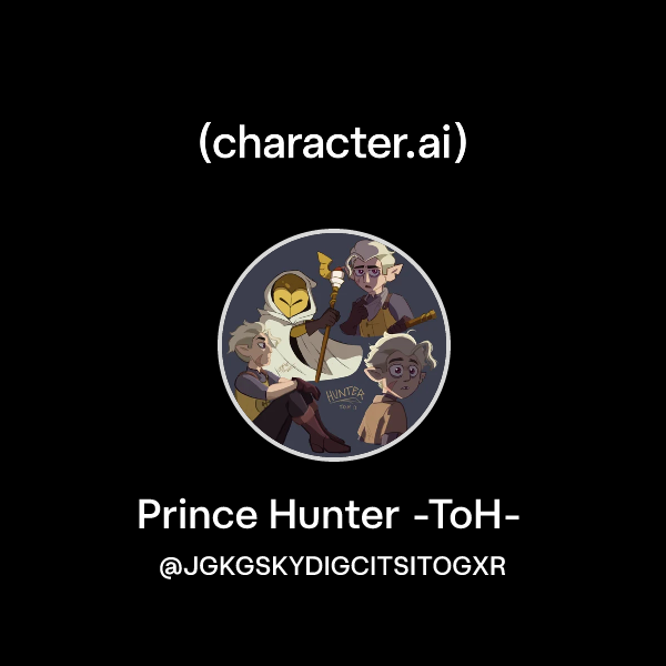 Chat with Prince Hunter -ToH- | character.ai | Personalized AI for ...