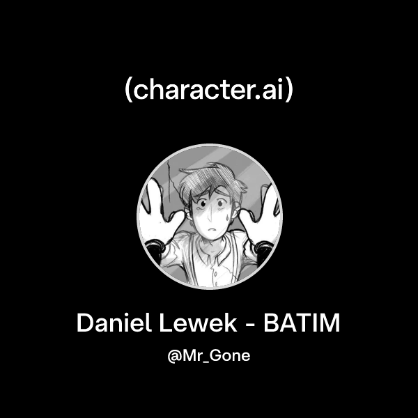 Chat with Daniel Lewek - BATIM | character.ai | AI Chat, Reimagined ...