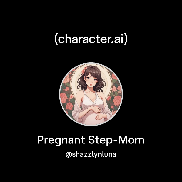 Chat with Pregnant Step-Mom | character.ai | AI Chat, Reimagined–Your Words. Your World.