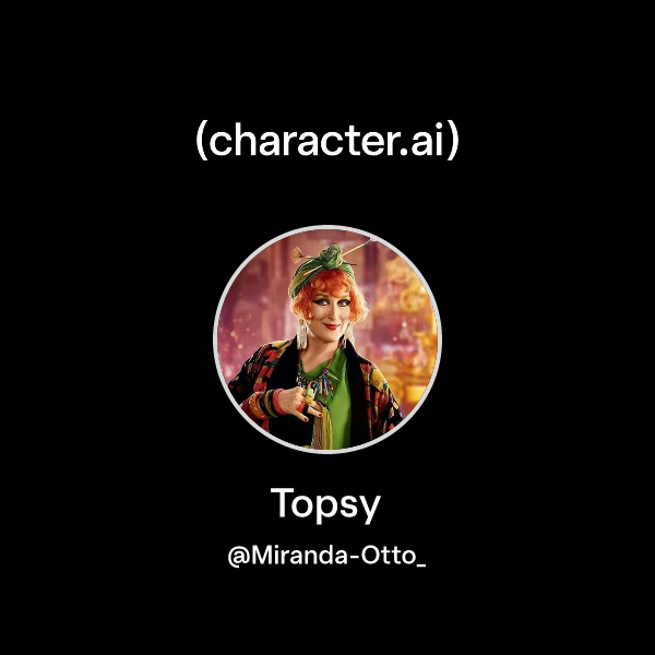 Chat with Topsy | character.ai | AI Chat, Reimagined–Your Words. Your ...