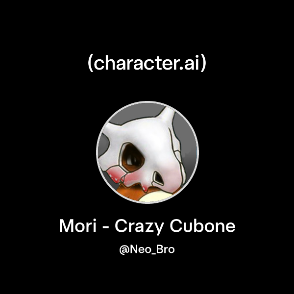 Chat with Mori - Crazy Cubone | character.ai | AI Chat, Reimagined–Your ...