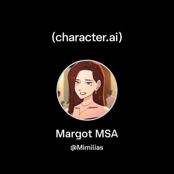 Chat with Margot MSA | character.ai | AI Chat, Reimagined–Your Words ...