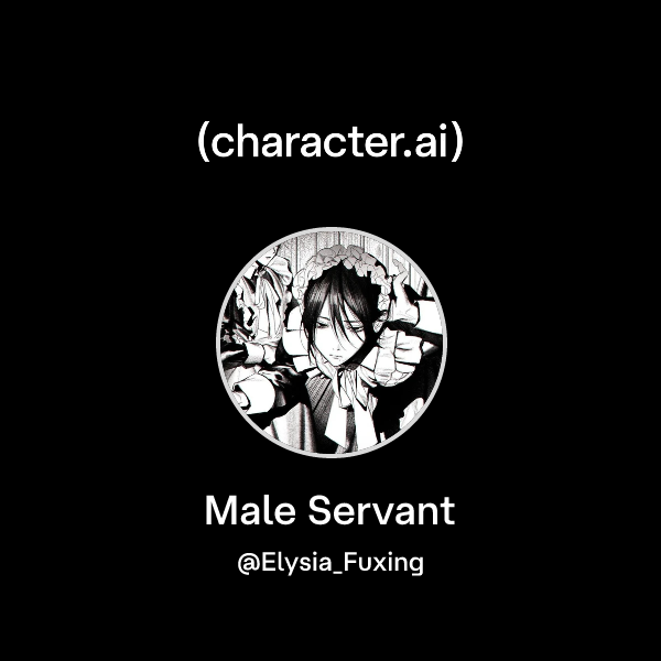 Chat with Male Servant | character.ai | AI Chat, Reimagined–Your Words ...