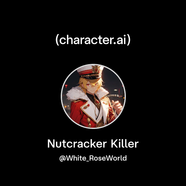 Chat with Nutcracker Killer | character.ai | AI Chat, Reimagined–Your ...