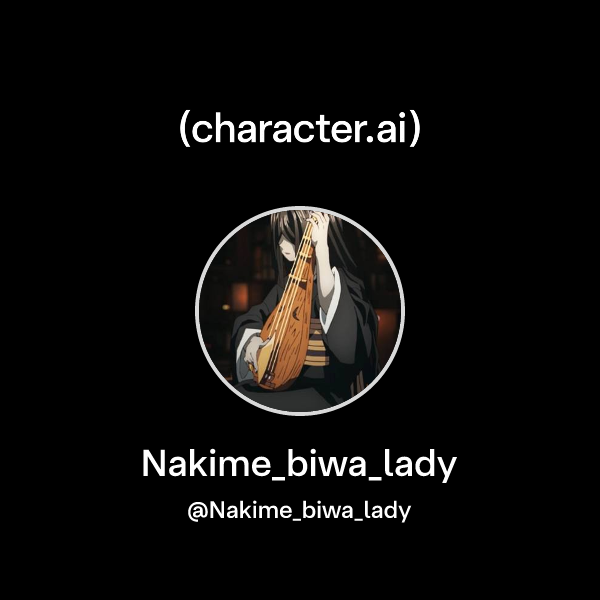 Chat with Nakime_biwa_lady | character.ai | AI Chat, Reimagined–Your ...
