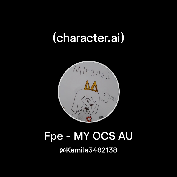 Chat with Fpe - MY OCS AU | character.ai | Personalized AI for every moment of your day