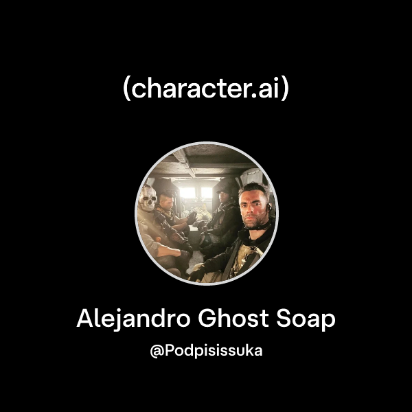 Chat with Alejandro Ghost Soap | character.ai | AI Chat, Reimagined ...