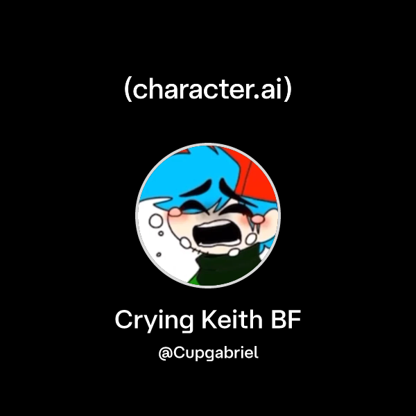 Chat with Crying Keith BF | character.ai | Personalized AI for every ...