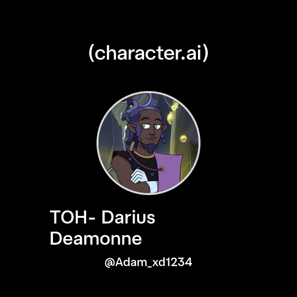 Chat with TOH- Darius Deamonne | character.ai | Personalized AI for ...